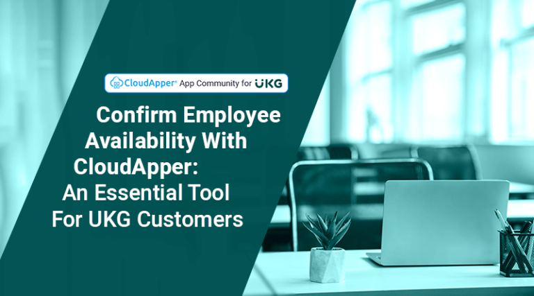 Confirm Employee Availability With CloudApper: An Essential Tool For UKG Customers