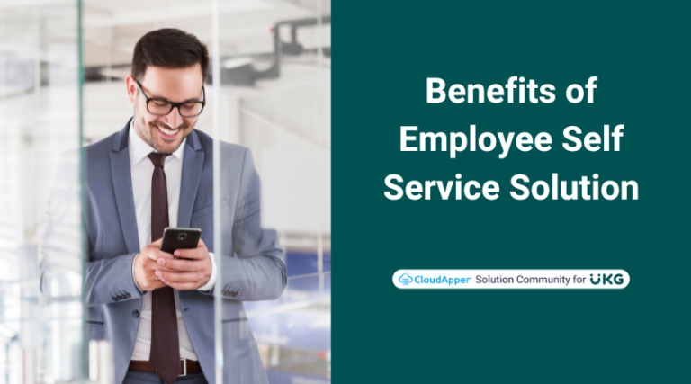 Benefits of CloudApper's Employee Self-Service Solution for UKG