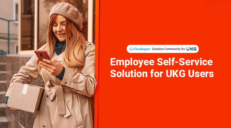 Benefits of CloudApper's Employee Self-Service Solution for UKG