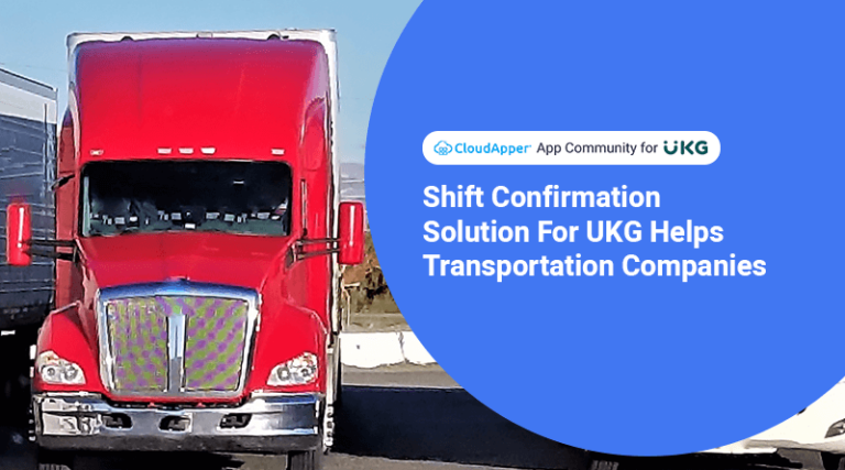 Shift Confirmation Solution For UKG Helps Transportation Companies