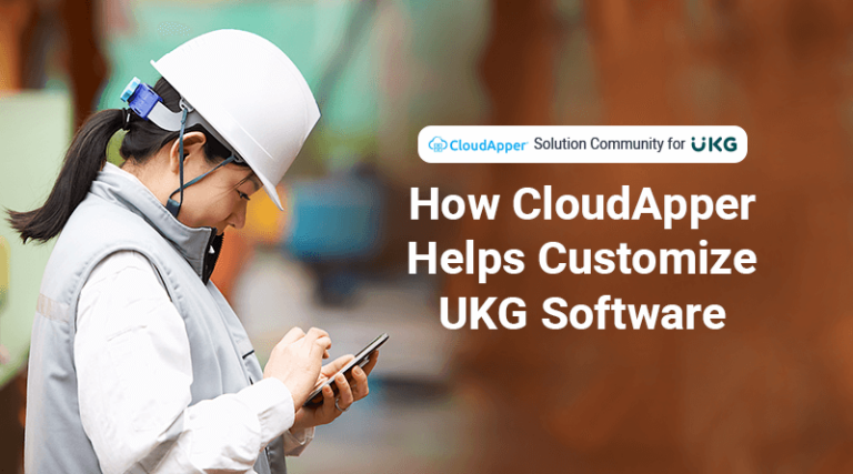 Functionalities CloudApper Provides for Customizing UKG Software