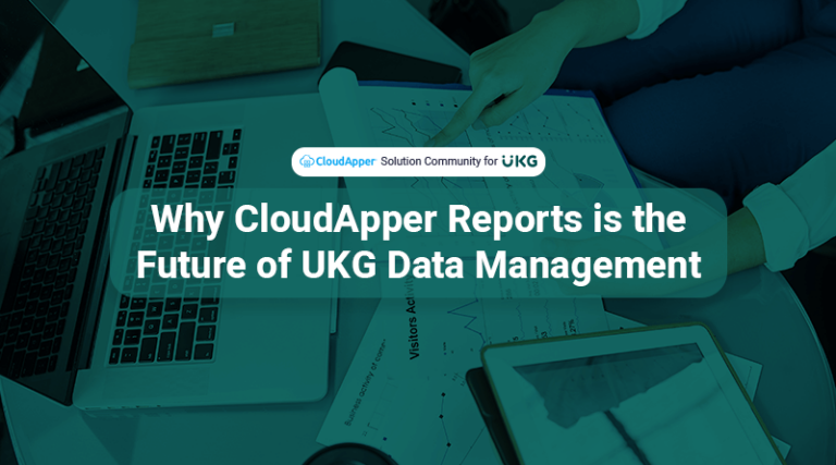 Why CloudApper Reports is the Future of UKG Data Management