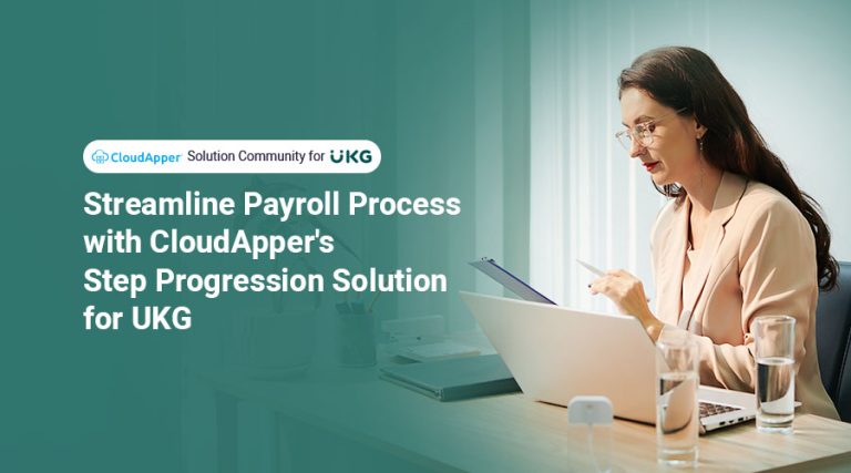 Streamline Payroll Process with CloudApper's Step Progression Solution for UKG