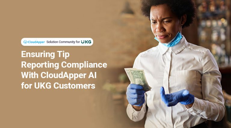 Tip Reporting Compliance With CloudApper AI for UKG Customers
