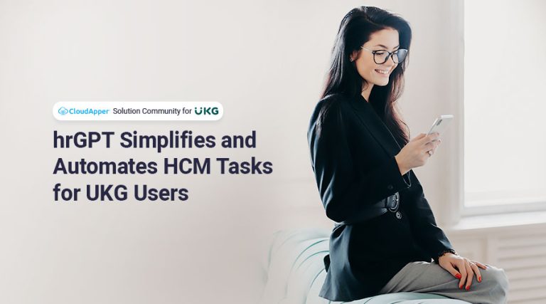 UKG Users Can Simplify and Automate HCM Tasks Using hrGPT