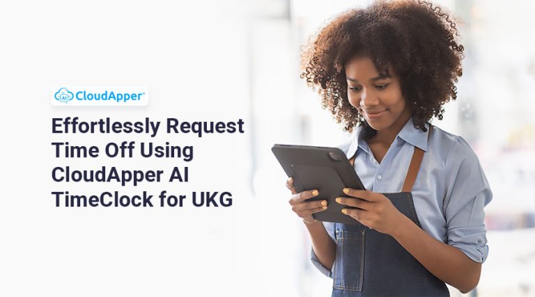 Time Off Requests Using CloudApper AI TimeClock for UKG