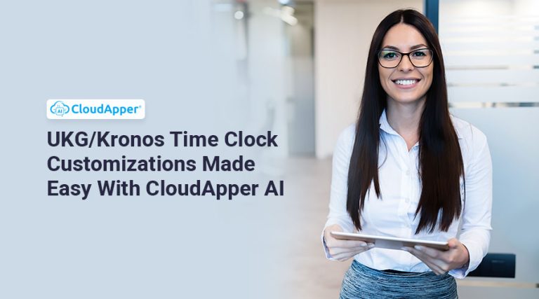 Kronos Time Clock Customizations Made Easy With CloudApper AI
