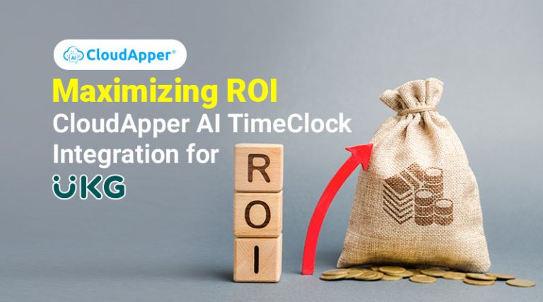 Maximizing ROI: CloudApper AI TimeClock Integration for UKG - UKG Partner