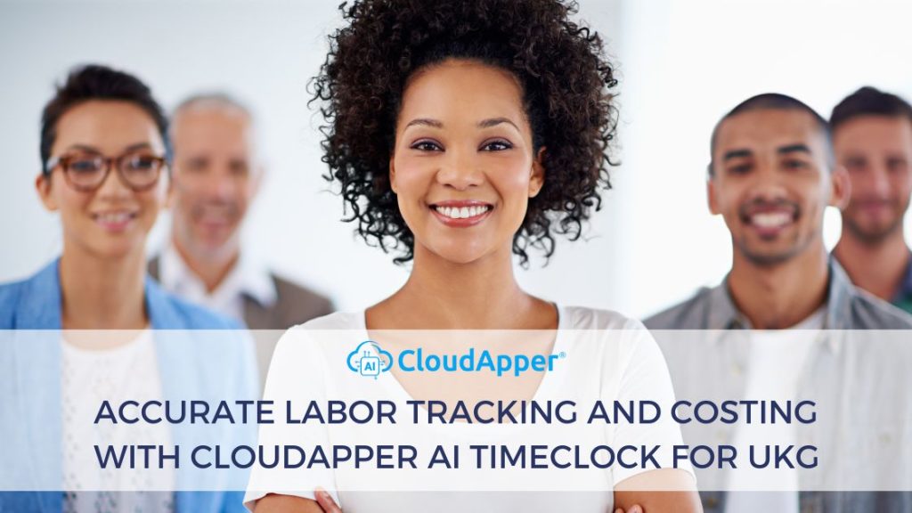 Accurate Labor Tracking and Costing with CloudApper AI TimeClock for ...