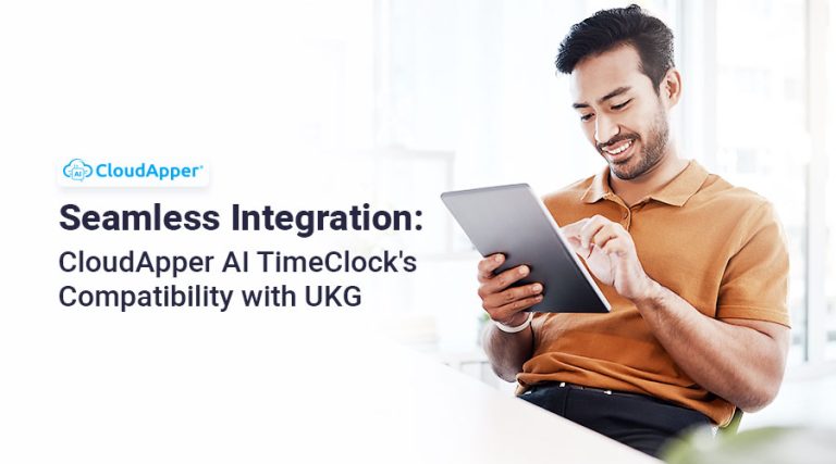 Seamless Integration: CloudApper AI TimeClock's Compatibility with UKG