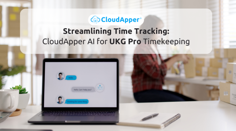 Streamlining Time Tracking: CloudApper AI for UKG Pro Timekeeping