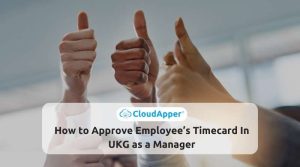 How to Approve Employee’s Timecard In UKG as a Manager