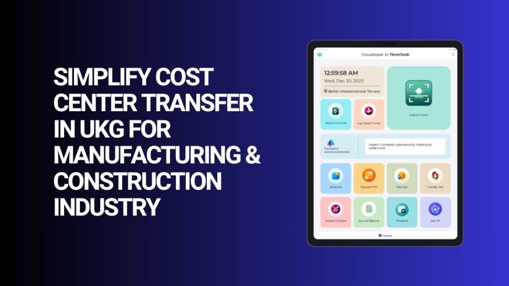Cost Center Transfer in UKG: Guide for Manufacturing & Construction