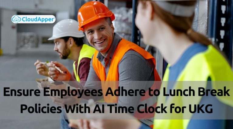 Ensure Lunch Break Policy Adherence With AI Time Clock for UKG