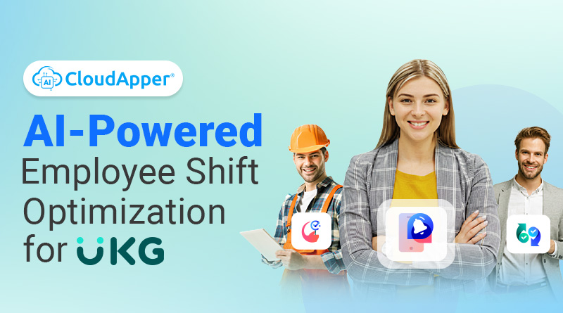 Employee Shift Schedule Optimization for UKG | CloudApper